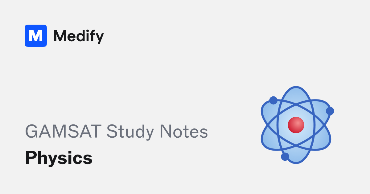 Physics — GAMSAT Study Notes — Medify