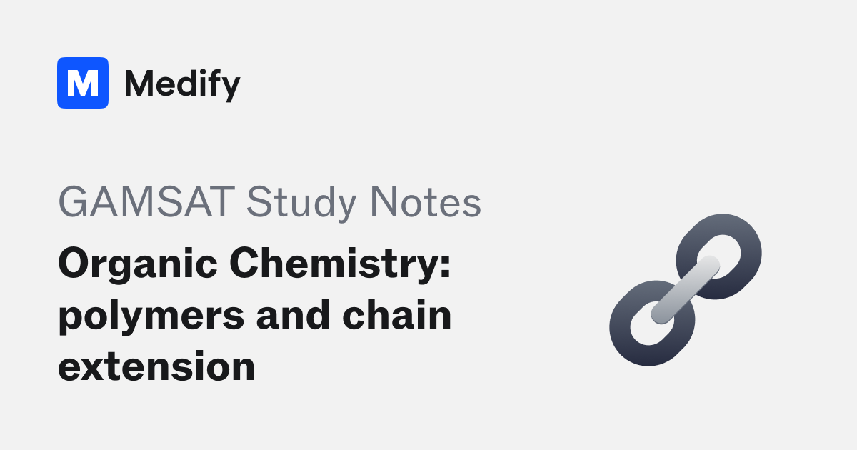 Polymers and chain extension — GAMSAT Study Notes — Medify