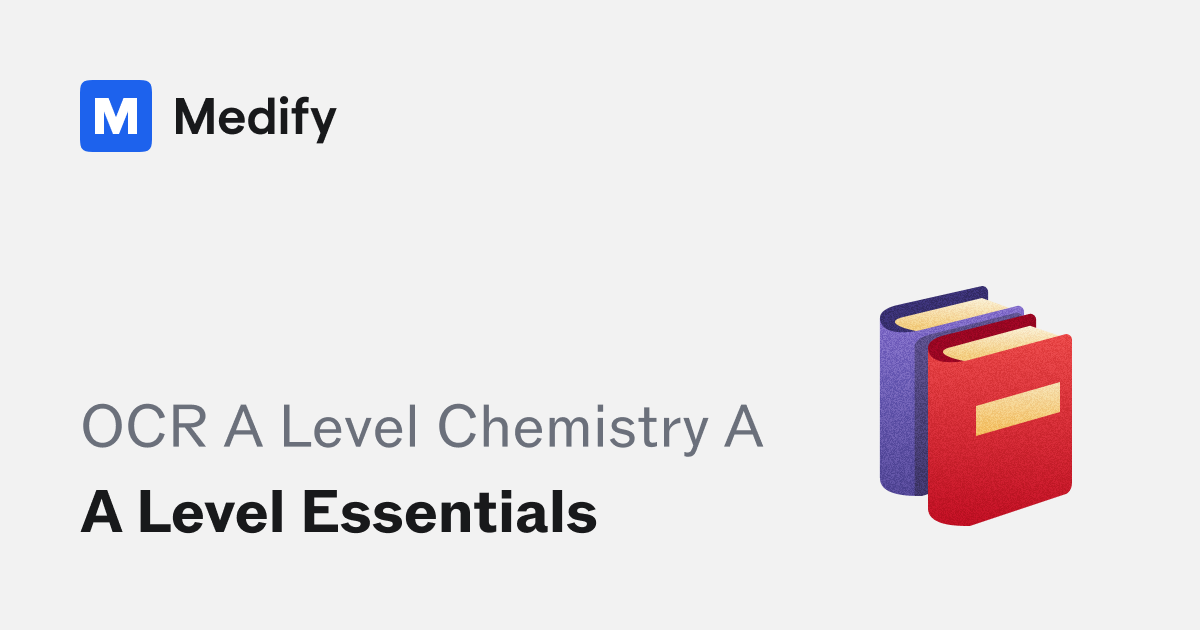 A Level essentials — OCR A Level Chemistry Study Notes — Medify