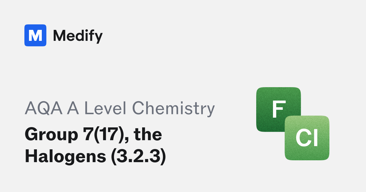 Group 7(17), the halogens (3.2.3) — AQA A Level Chemistry Study Notes ...
