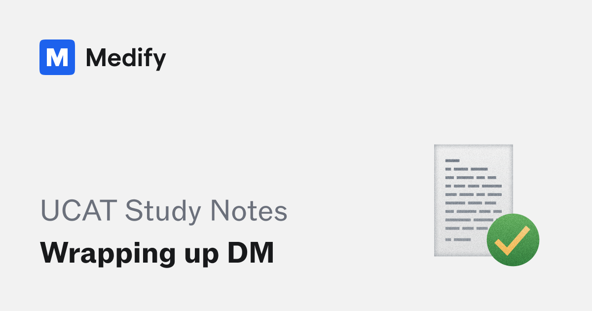 Wrapping up DM — UCAT Study Notes — Medify