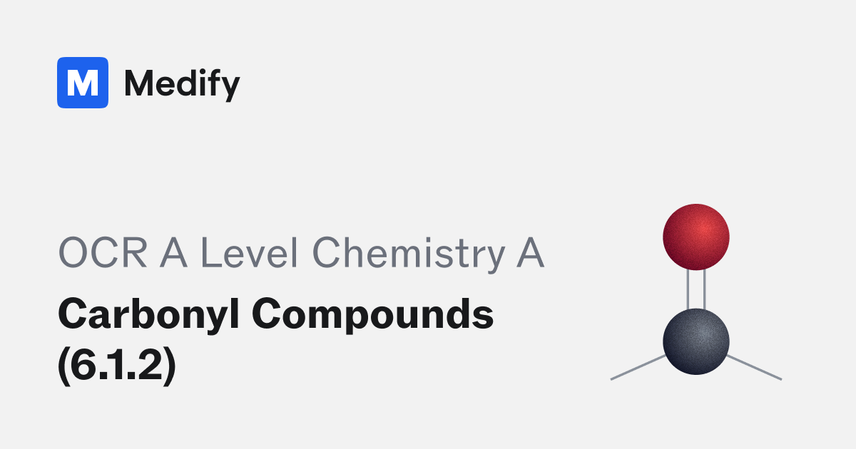 Carbonyl compounds (6.1.2) — OCR A Level Chemistry Study Notes — Medify