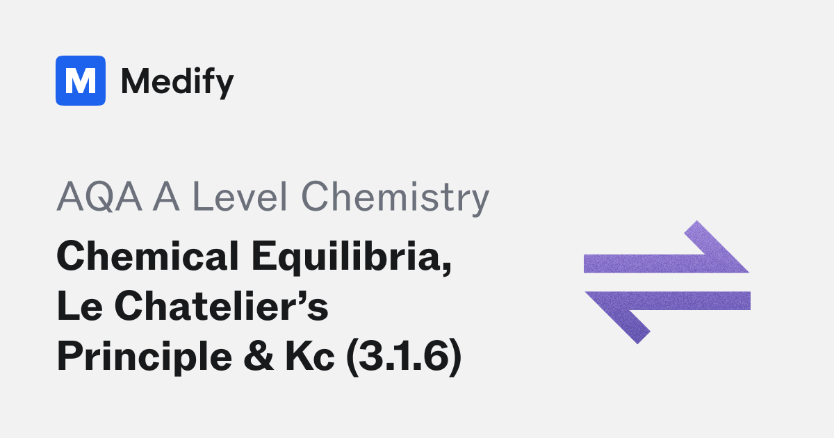 Chemical equilibria, Le Chatelier’s principle and Kc (3.1.6) — AQA A ...